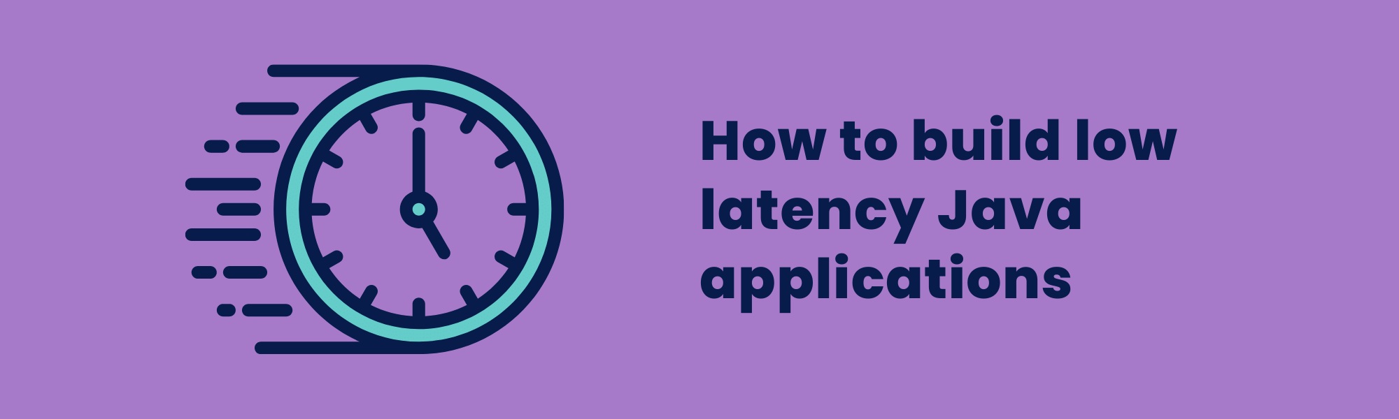 How to Build Low Latency Java Applications - Stratoflow How to Build Low Latency Java Applications - Stratoflow