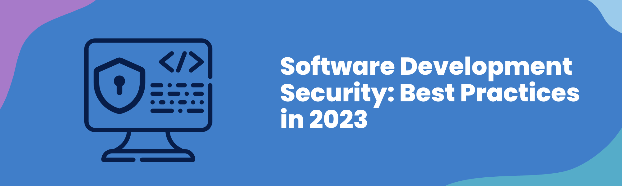 Maximizing Security in Software Development: Expert Tips for 2023