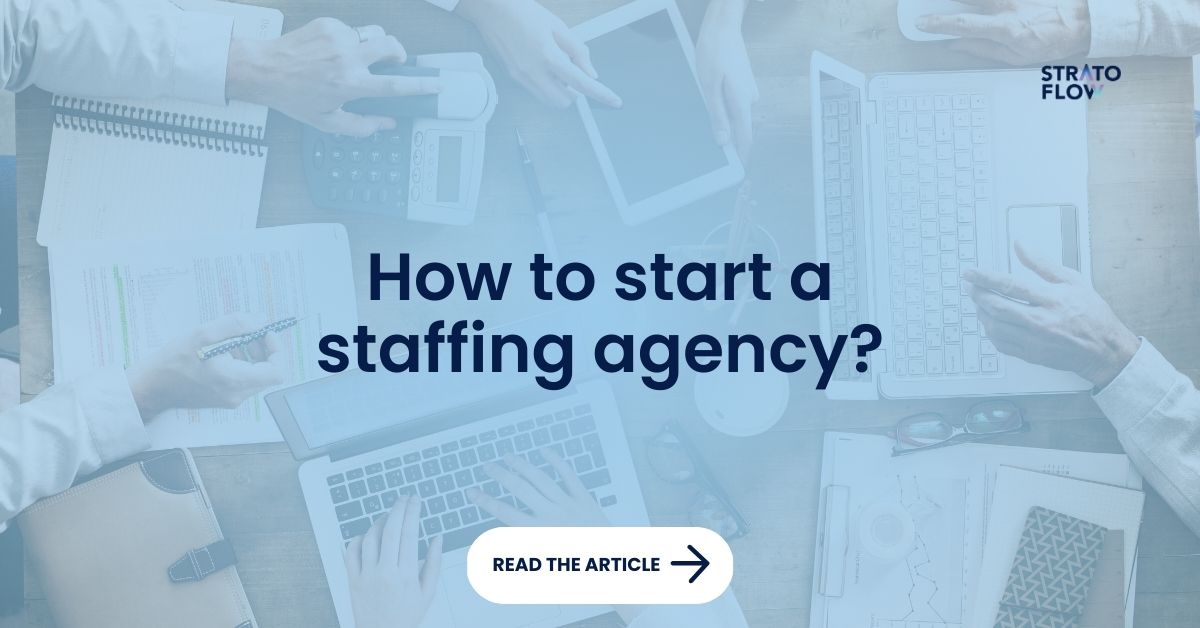 How to Start a Staffing Agency: A Comprehensive 2024 Guide - Stratoflow