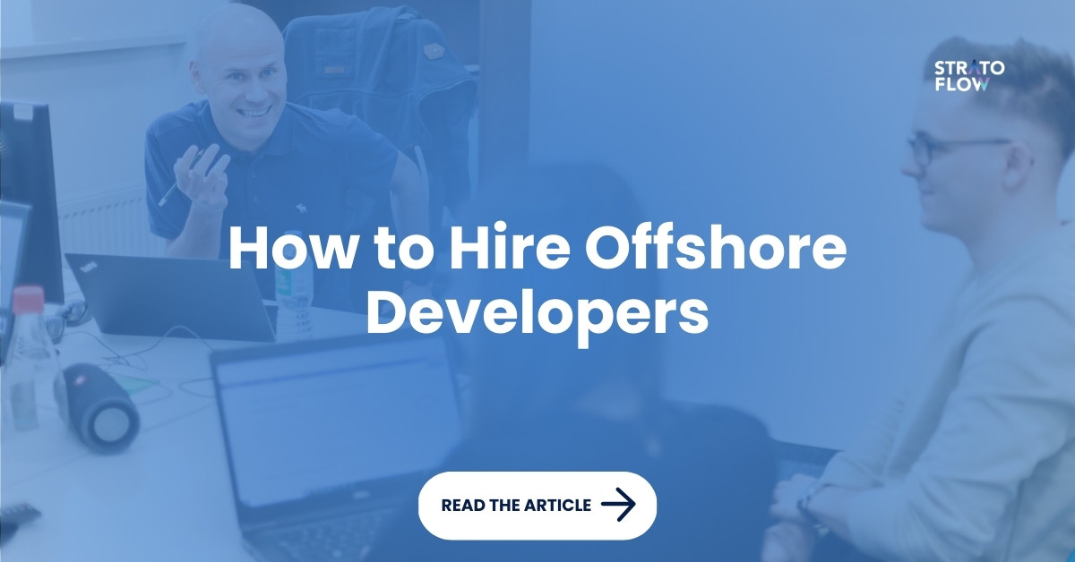 How to Hire Offshore Developers in 2024: Tips & Trends - Stratoflow