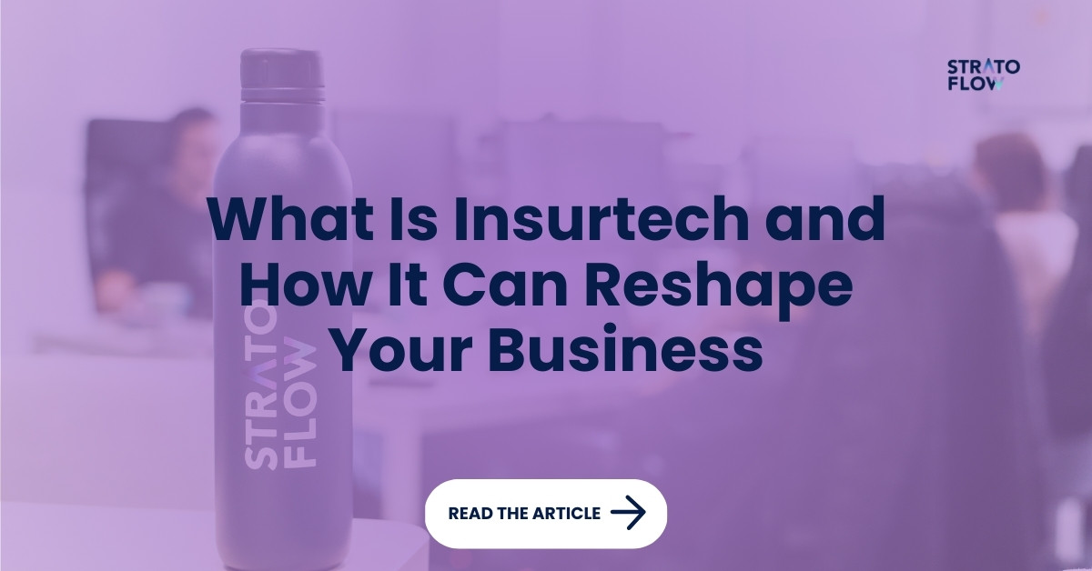 What Is Insurtech: Key Trends in Insurance Technology