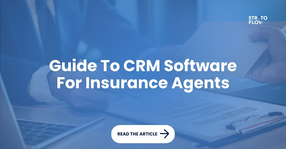 Complete Guide to CRM for Insurance Agents [+ 6 Best CRMs] - Stratoflow