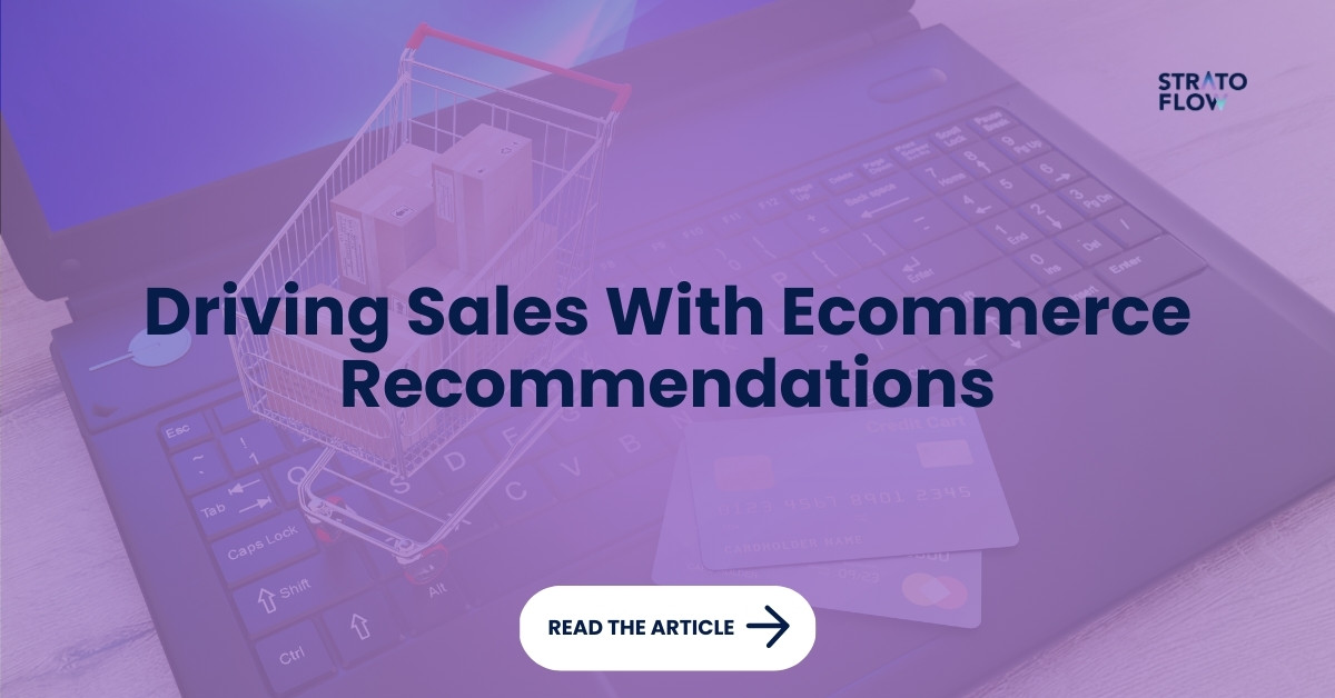 How to Use Ecommerce Recommendations to Drive Sales? - Stratoflow