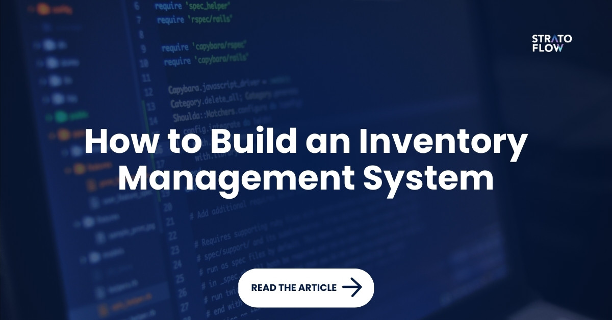 How to Build an Inventory Management System: Key Steps and Tips